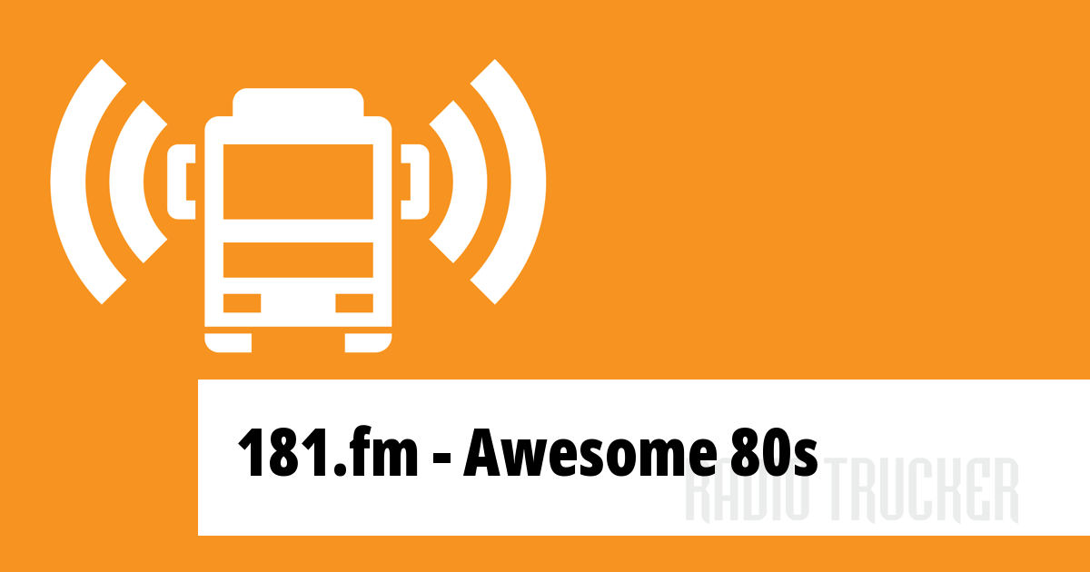 181.fm - Awesome 80s Listen Live (United States of America) - Radio Trucker