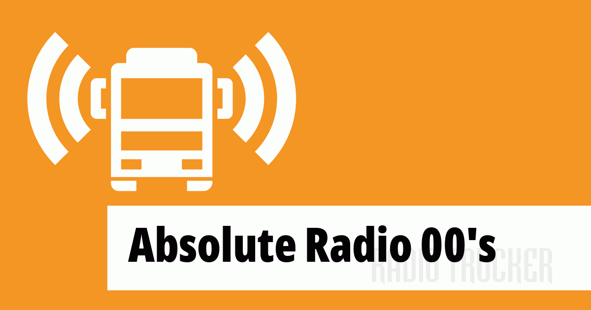 Absolute Radio 00's Listen Live (United Kingdom) - Radio Trucker