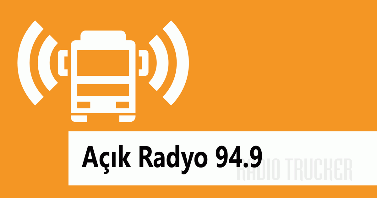 Açık Radyo 94.9 Listen Live (Türkiye) - Radio Trucker