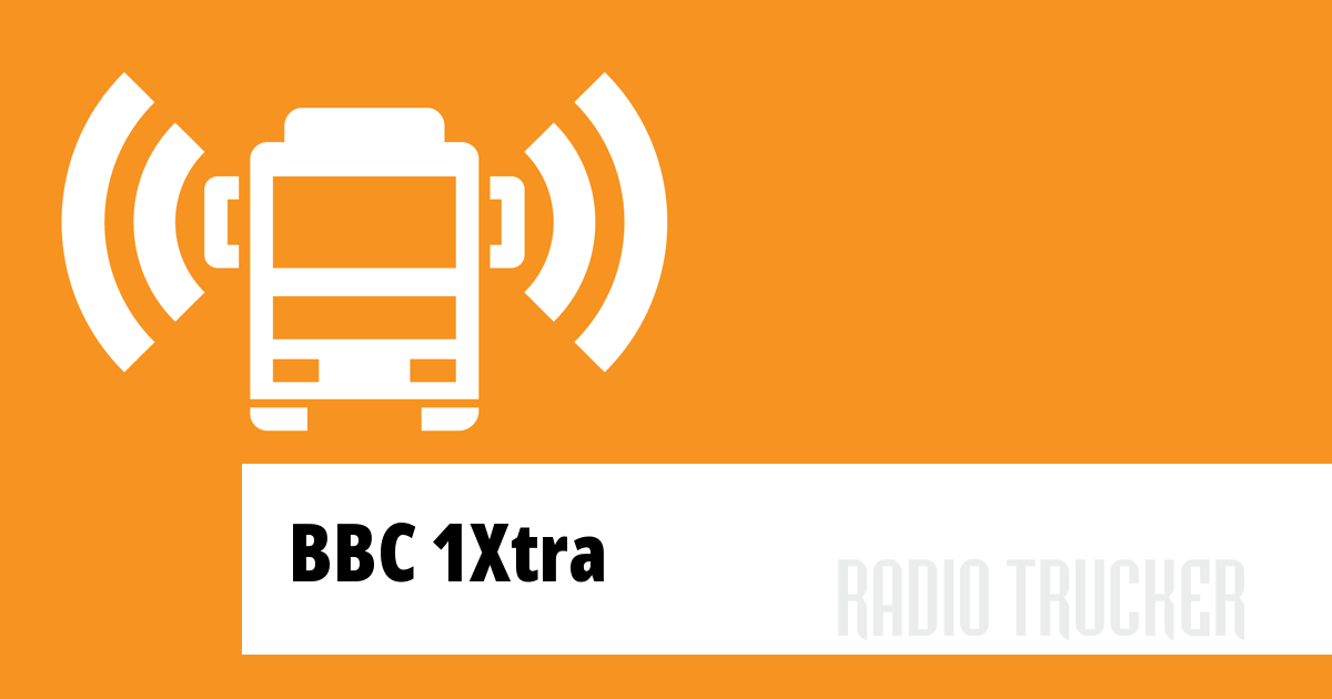 BBC 1Xtra Listen Live (United Kingdom) - Radio Trucker