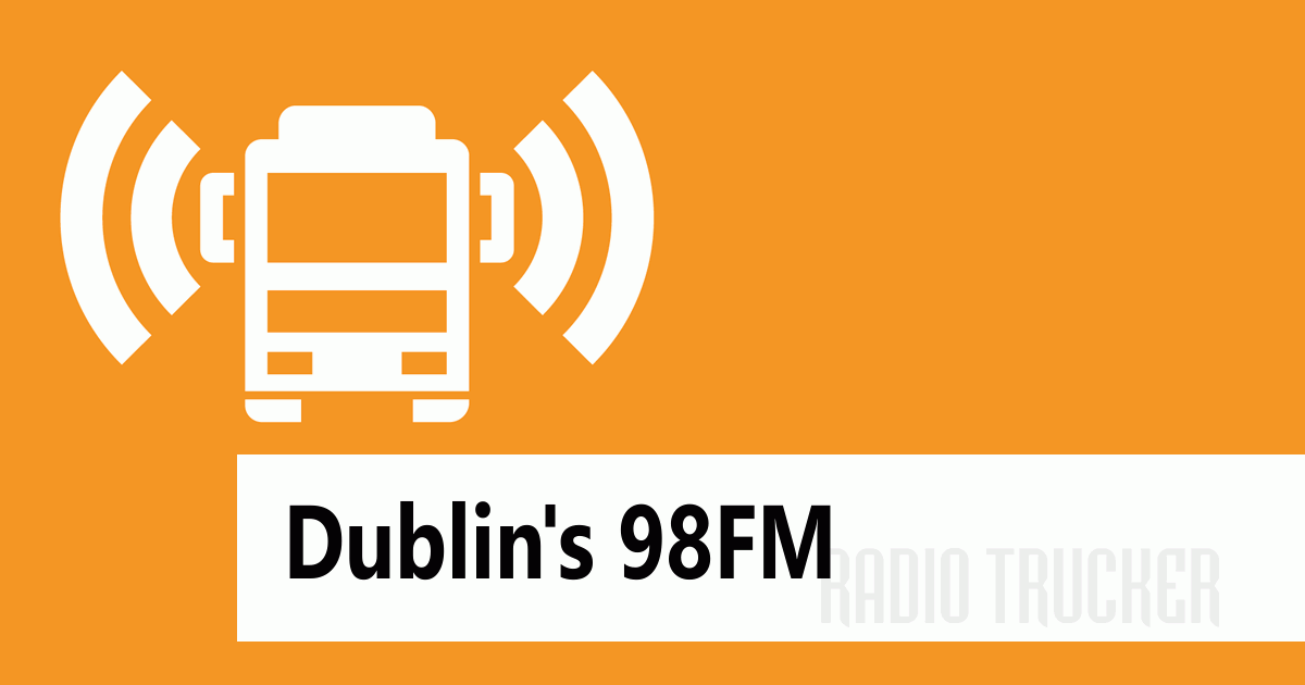 Dublin's 98FM Listen Live (Ireland) - Radio Trucker