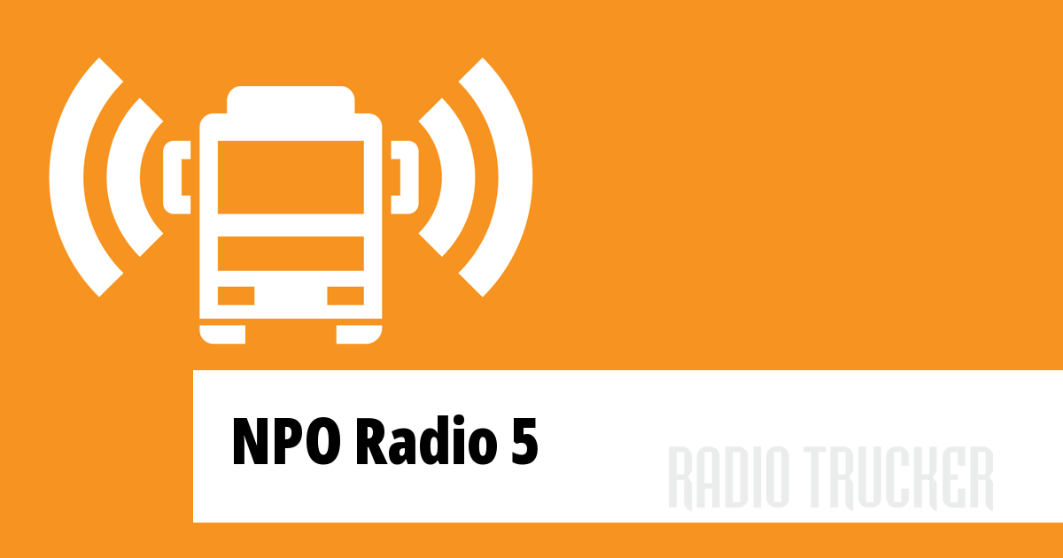 NPO Radio 5 Listen Live (Netherlands) - Radio Trucker