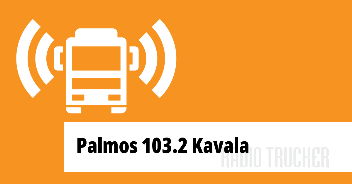 Palmos 103.2 Kavala Listen Live (Greece) - Radio Trucker