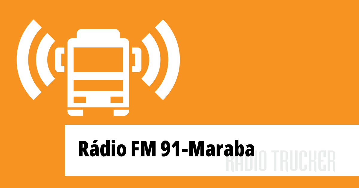 Rádio FM 91-Maraba Listen Live (Brazil) - Radio Trucker