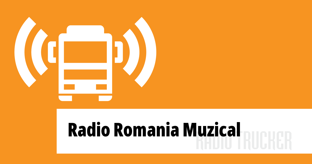 Radio Romania Muzical Listen Live (Romania) - Radio Trucker