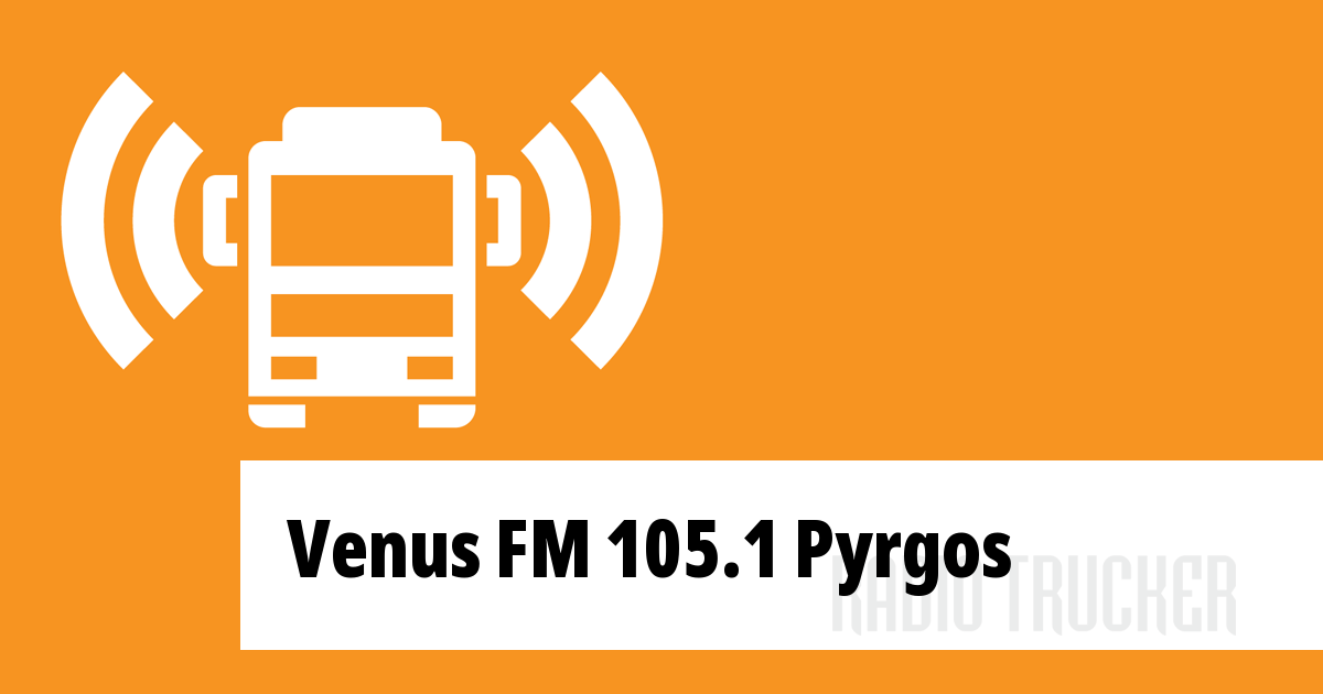 Venus FM 105.1 Pyrgos Listen Live (Greece) - Radio Trucker