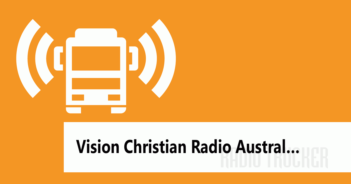 Vision Christian Radio Australia Listen Live (Australia) - Radio Trucker