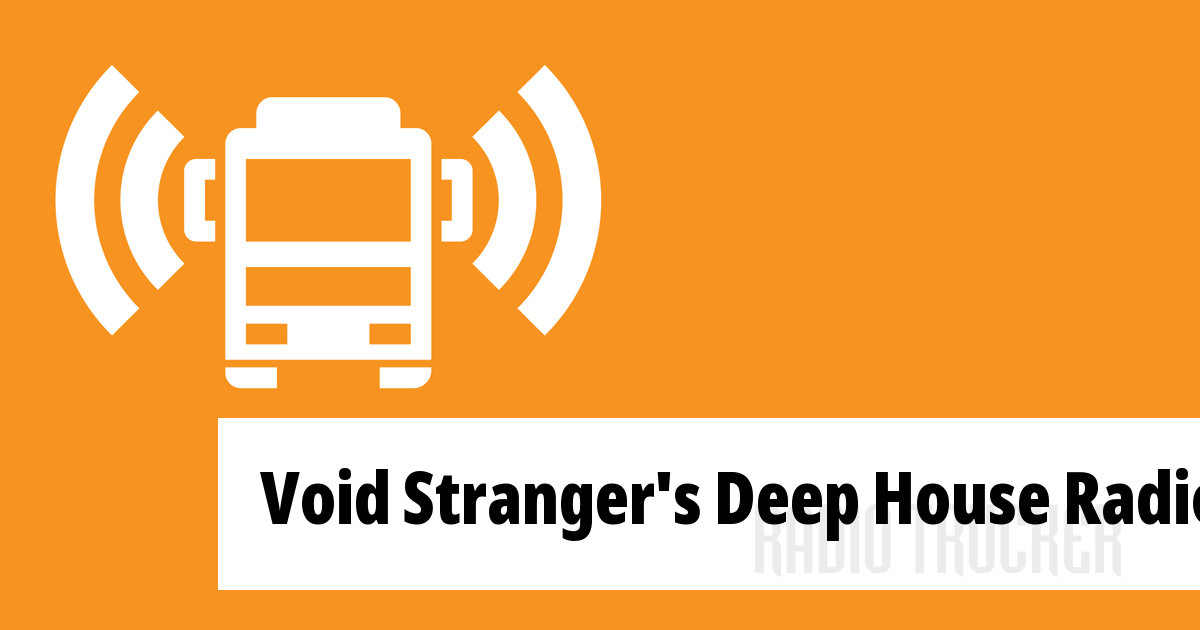 Void Stranger's Deep House Radio Listen Live (South Africa) - Radio Trucker